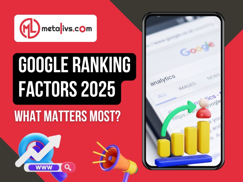 Google Ranking Factors 2025: What Matters Most?