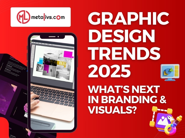 Graphic Design Trends 2025: What’s Next in Branding & Visuals?