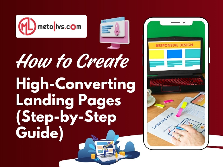 How to Create High-Converting Landing Pages (Step-by-Step Guide)