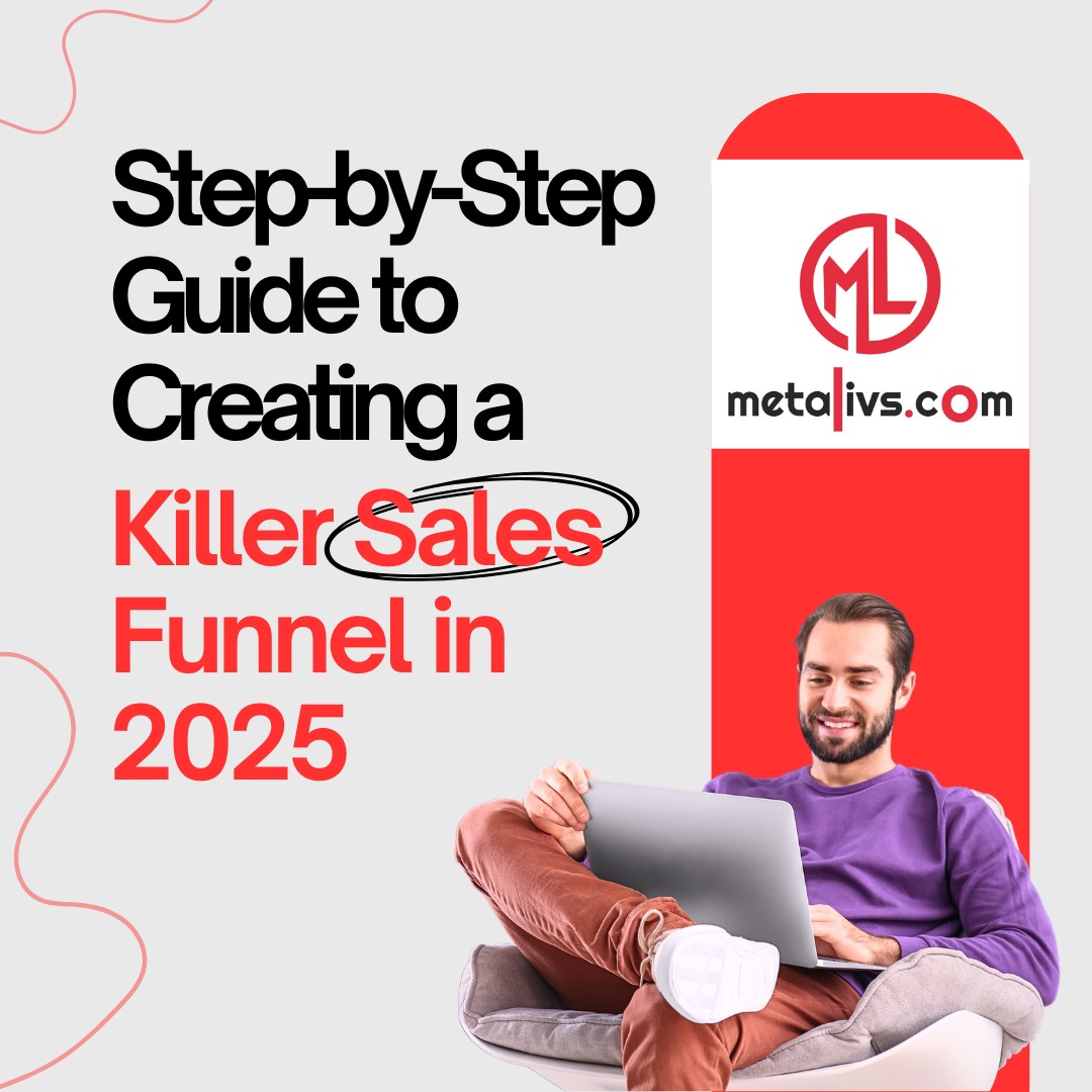 Step-by-Step Guide to Creating a Killer Sales Funnel in 2025